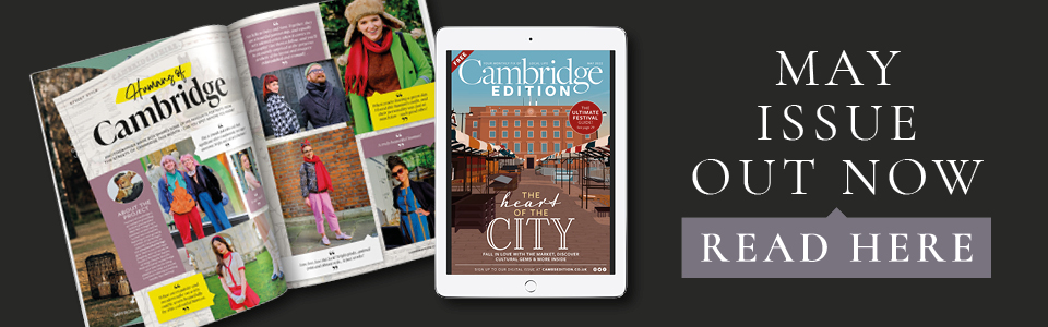 Cambridge Edition - Cambridgeshire's quality lifestyle magazine. Your ...